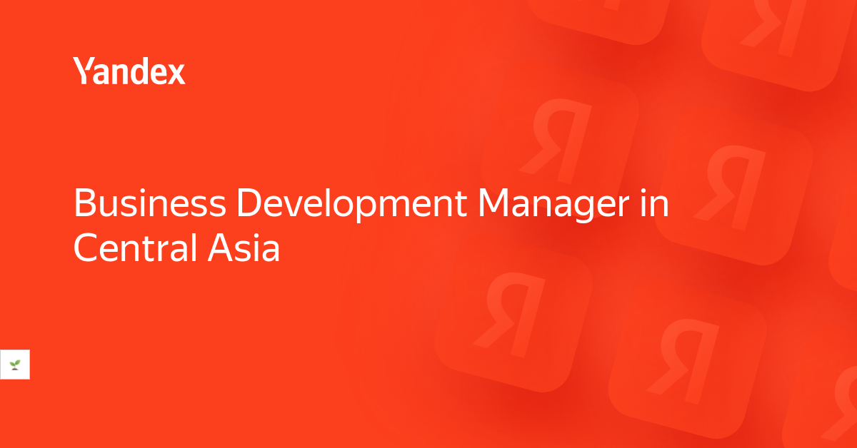 Vacancy «Business Development Manager in Central Asia» in Yandex — work ...