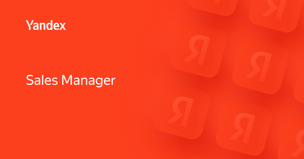 Vacancy «Sales Manager» in Yandex — work in the company Yandex for IT ...